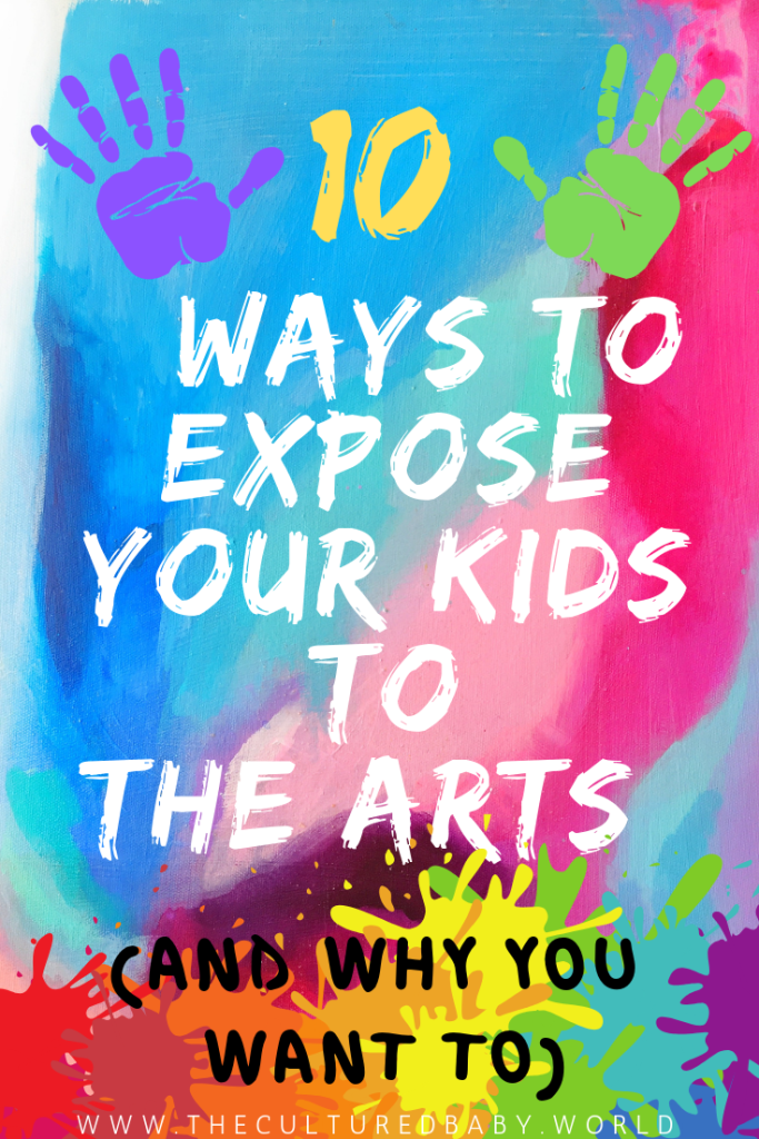 10 Ways to Expose Your Kids to the Arts (And Why You Want To) – The ...